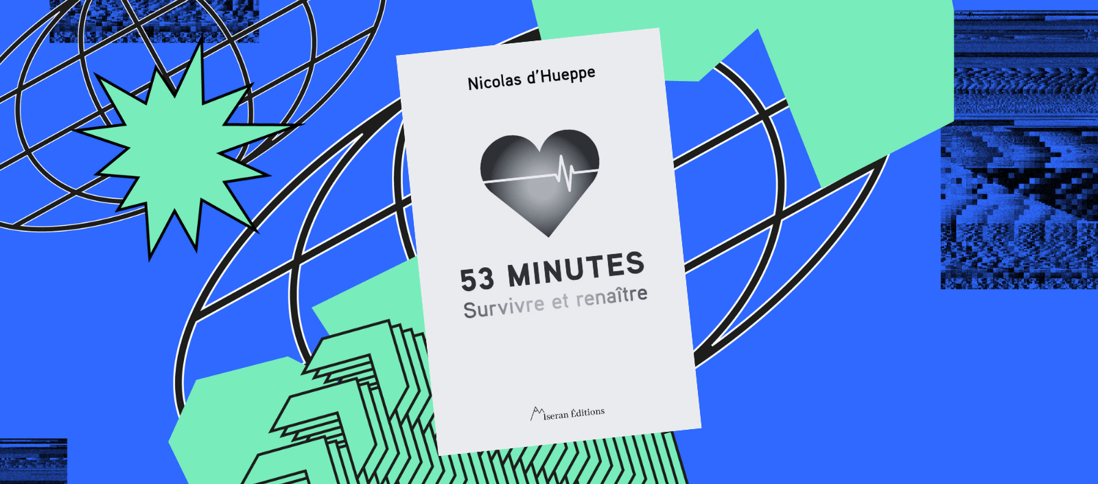 "53 minutes - Survivre et renaître" de Nicolas d’Hueppe, un livre ...