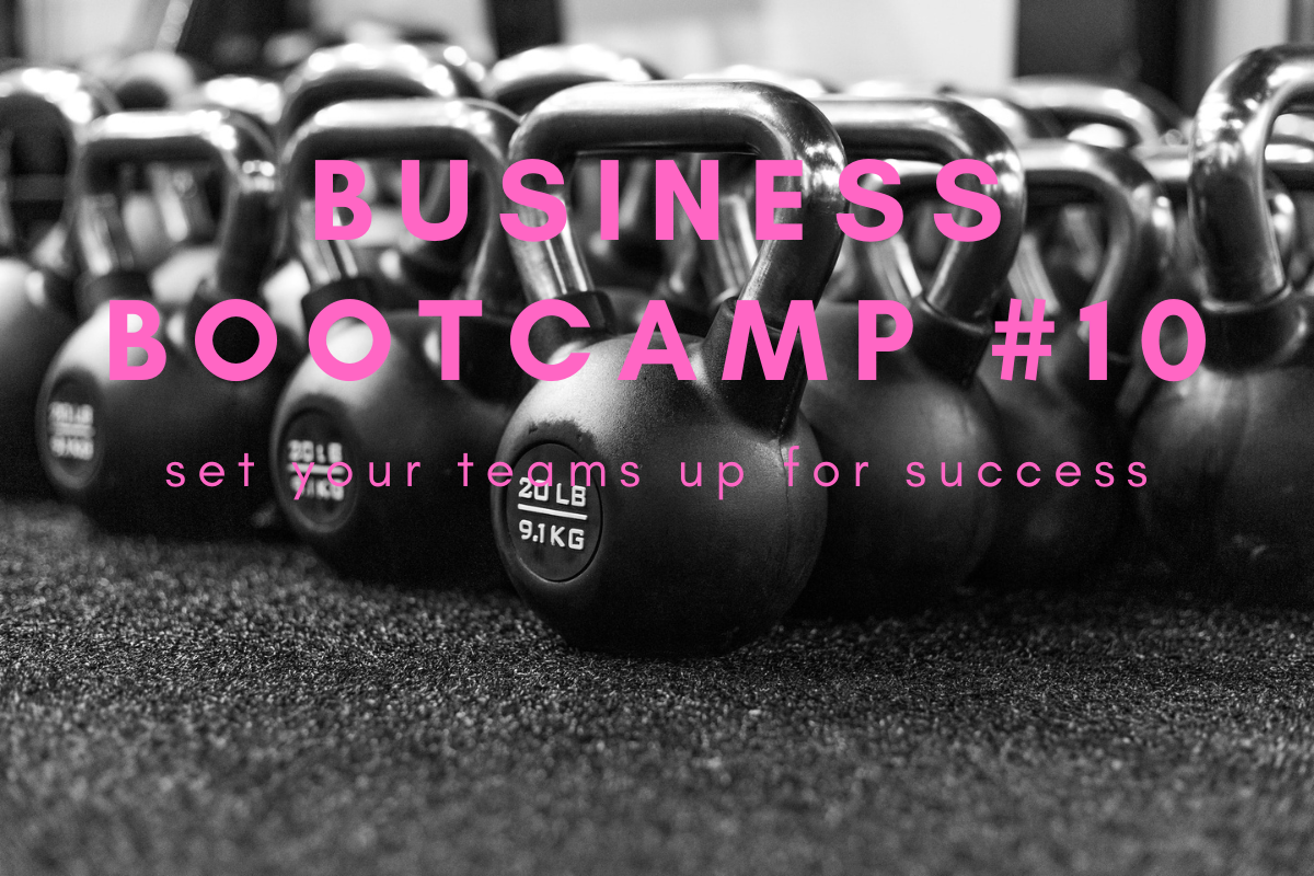 Business bootcamp #10: set your teams up for success - Maddyness UK